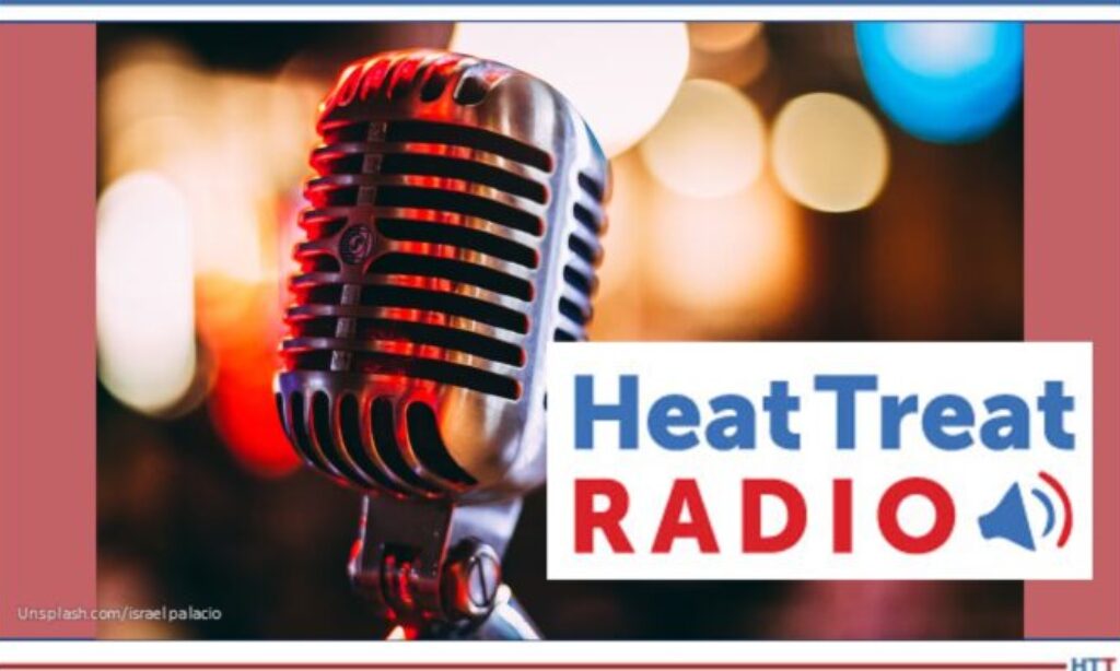 Heat Treat Radio Series for Spring - Heat Treat Today
